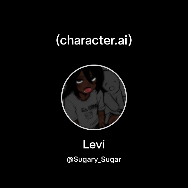 Levi (@Sugary_Sugar) | character.ai | AI Chat, Reimagined–Your Words ...
