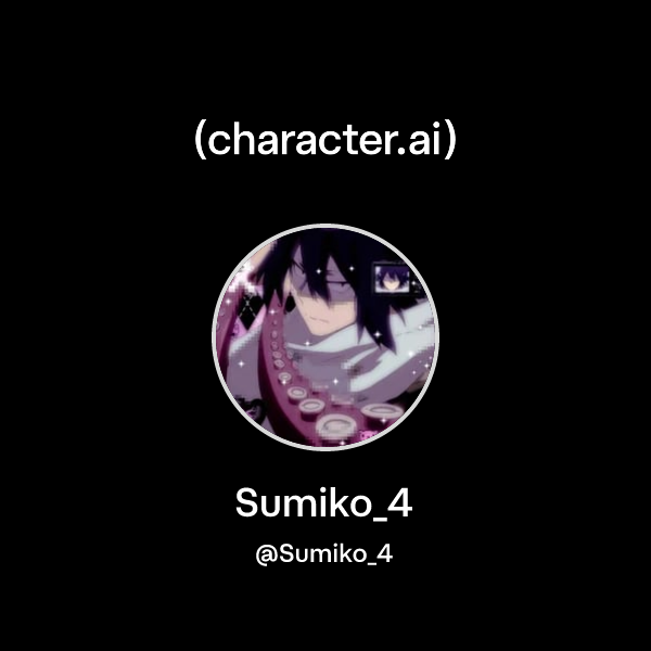 Sumiko_4 (@Sumiko_4) | character.ai | AI Chat, Reimagined–Your Words ...