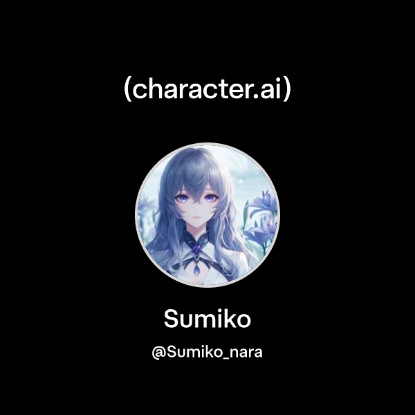 Sumiko (@Sumiko_nara) | character.ai | AI Chat, Reimagined–Your Words ...