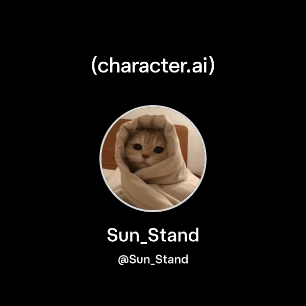 Sun_Stand (@Sun_Stand) | character.ai | Personalized AI for every ...