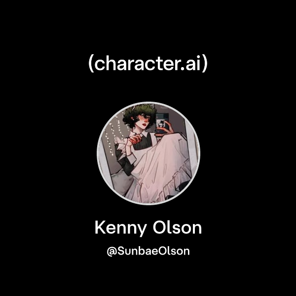 Kenny Olson (@SunbaeOlson) | character.ai | AI Chat, Reimagined–Your Words. Your World.