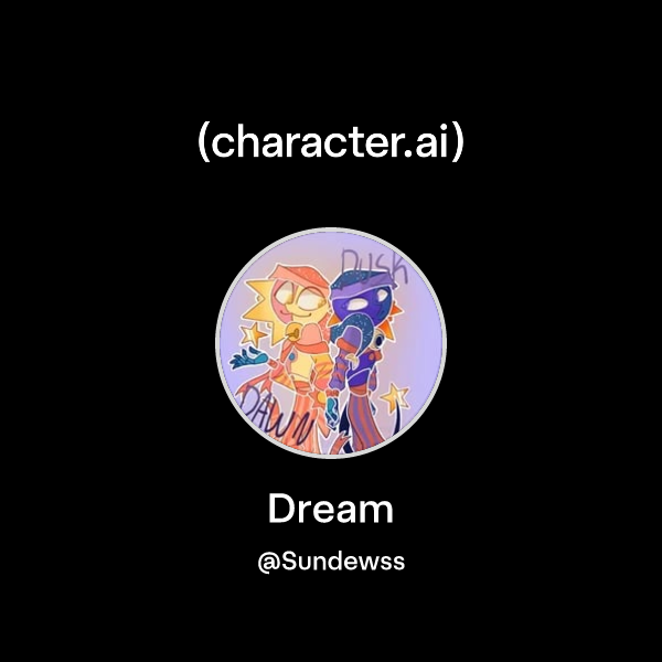 Dream (@Sundewss) | character.ai | Personalized AI for every moment of ...
