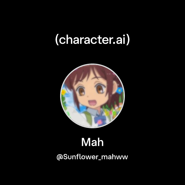 Mah (@Sunflower_mahww) | character.ai | Personalized AI for every ...