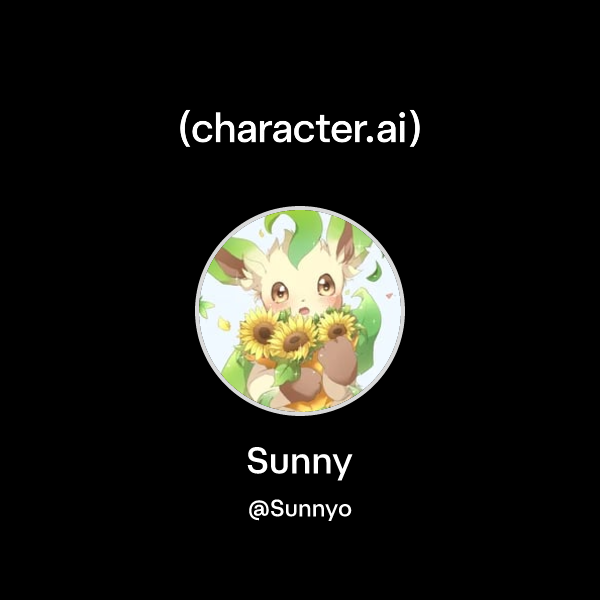 Sunny (@Sunnyo) | character.ai | AI Chat, Reimagined–Your Words. Your ...
