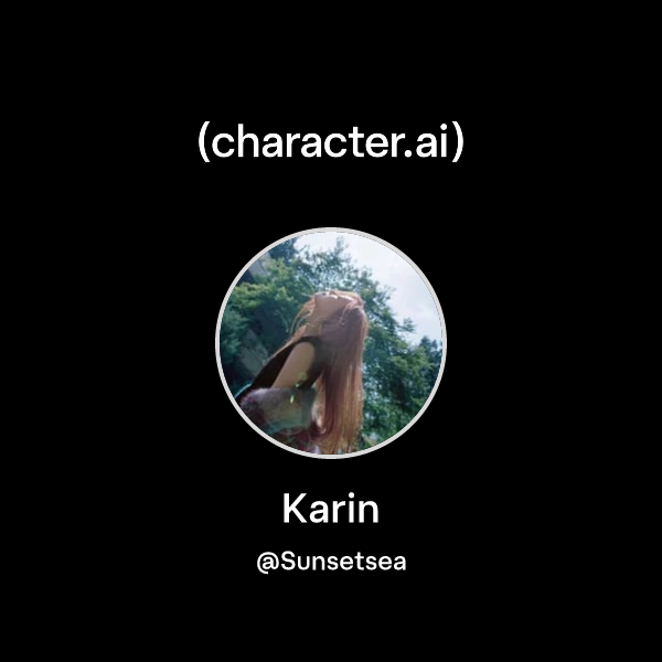 Karin (@Sunsetsea) | character.ai | Personalized AI for every moment of ...