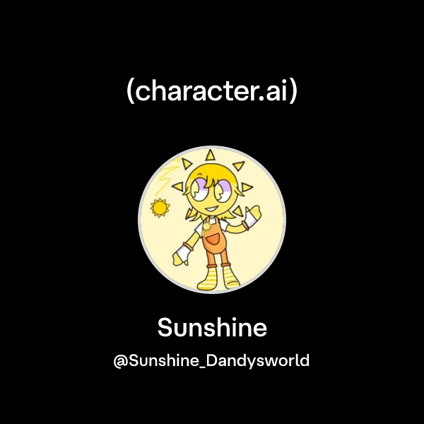Sunshine (@Sunshine_Dandysworld) | character.ai | Personalized AI for ...