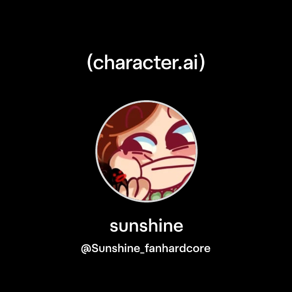 sunshine (@Sunshine_fanhardcore) | character.ai | AI Chat, Reimagined ...