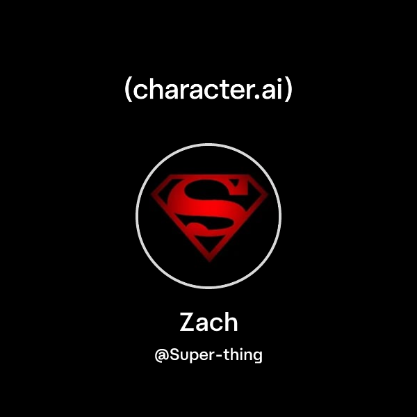 Zach (@Super-thing) | character.ai | AI Chat, Reimagined–Your Words ...