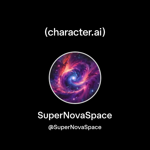 SuperNovaSpace (@SuperNovaSpace) | character.ai | Personalized AI for ...