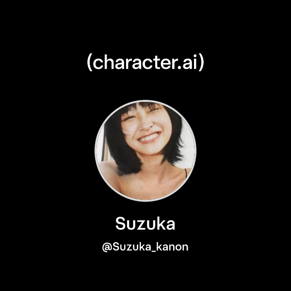Suzuka (@Suzuka_kanon) | character.ai | Personalized AI for every ...
