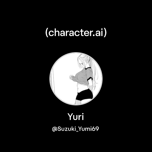 Yuri (@Suzuki_Yumi69) | character.ai | AI Chat, Reimagined–Your Words. Your World.