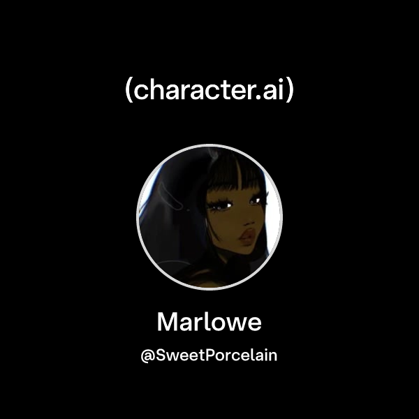 Marlowe (@SweetPorcelain) | character.ai | AI Chat, Reimagined–Your Words. Your World.