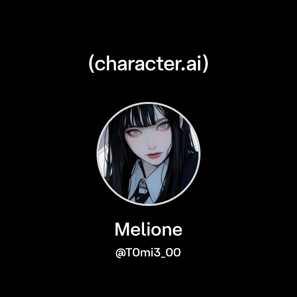 Melione (@T0mi3_00) | character.ai | AI Chat, Reimagined–Your Words ...