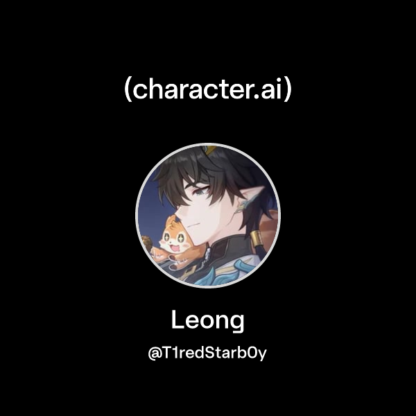Leong (@T1redStarb0y) | character.ai | Personalized AI for every moment ...