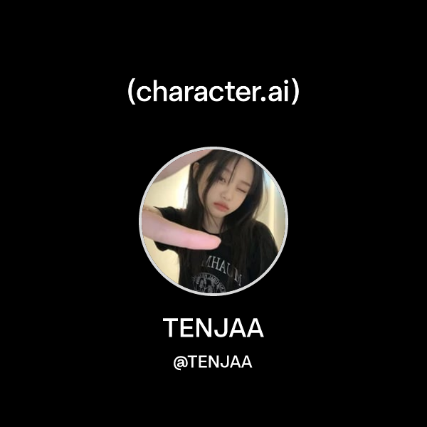 TENJAA (@TENJAA) | character.ai | Personalized AI for every moment of your day