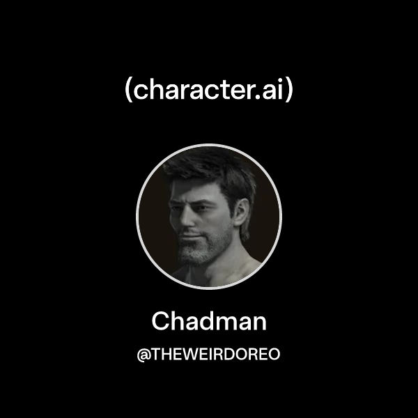 Chadman (@THEWEIRDOREO) | character.ai | Personalized AI for every ...