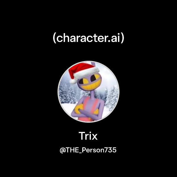 Trix (@THE_Person735) | character.ai | AI Chat, Reimagined–Your Words ...