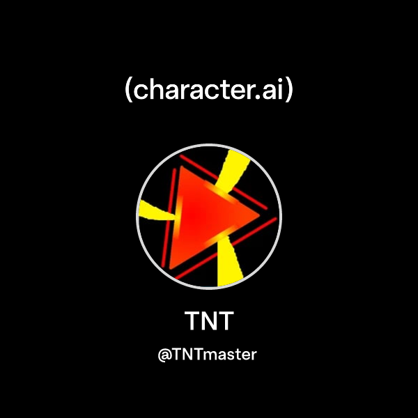 TNT (@TNTmaster) | character.ai | AI Chat, Reimagined–Your Words. Your ...