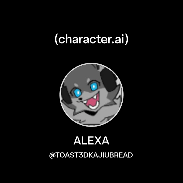 ALEXA (@TOAST3DKAJIUBREAD) | character.ai | AI Chat, Reimagined–Your ...