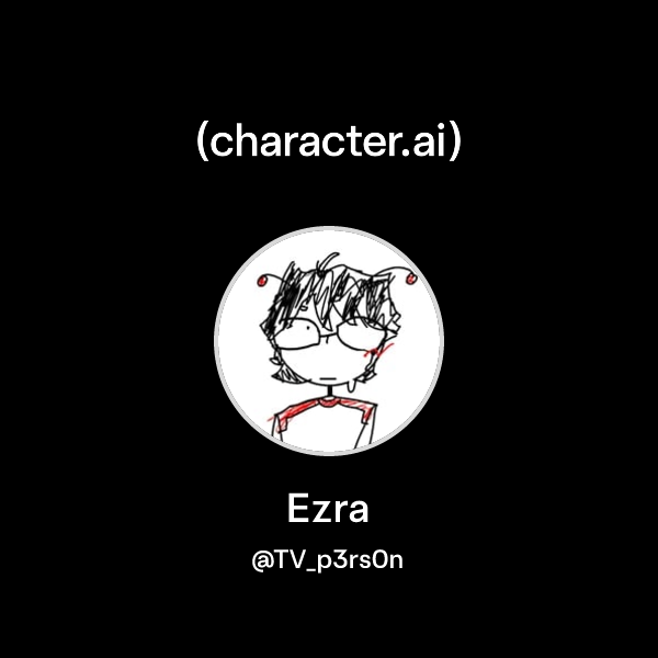 Ezra (@TV_p3rs0n) | character.ai | AI Chat, Reimagined–Your Words. Your ...