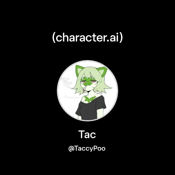 Tac (@TaccyPoo) | character.ai | AI Chat, Reimagined–Your Words. Your ...