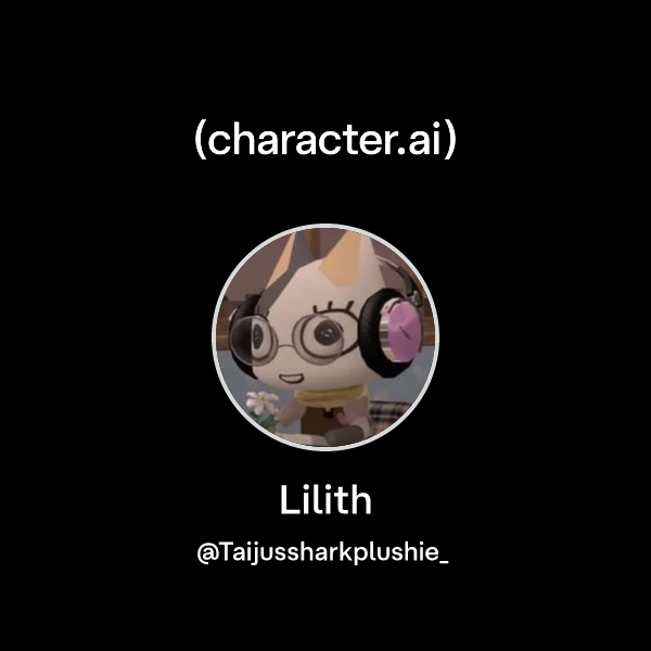 Lilith (@Taijussharkplushie_) | character.ai | AI Chat, Reimagined–Your ...