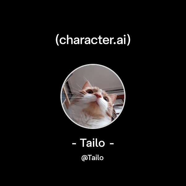 - Tailo - (@Tailo) | character.ai | AI Chat, Reimagined–Your Words ...