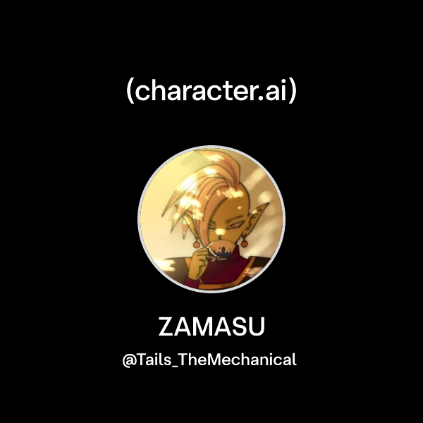 ZAMASU (@Tails_TheMechanical) | character.ai | AI Chat, Reimagined–Your ...