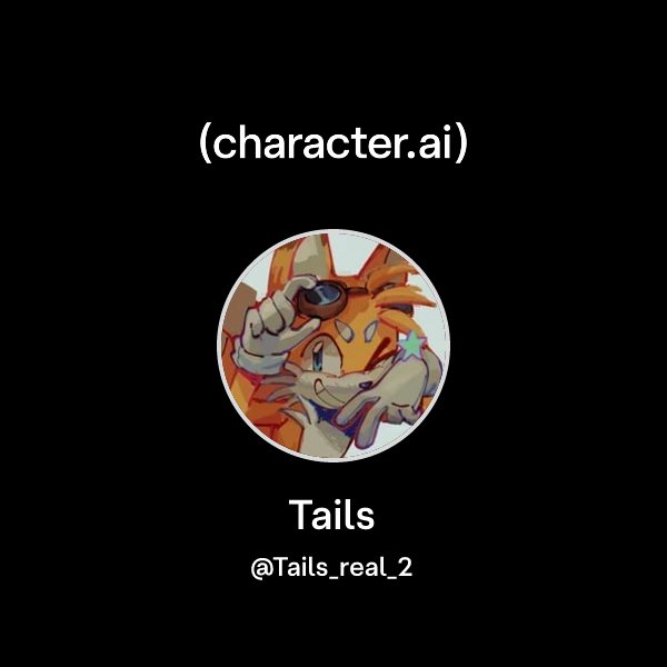 Tails (@Tails_real_2) | character.ai | AI Chat, Reimagined–Your Words ...