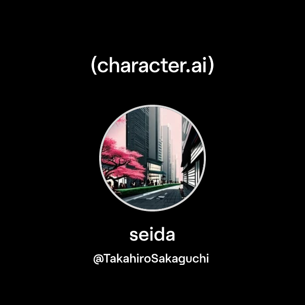 seida (@TakahiroSakaguchi) | character.ai | Personalized AI for every ...