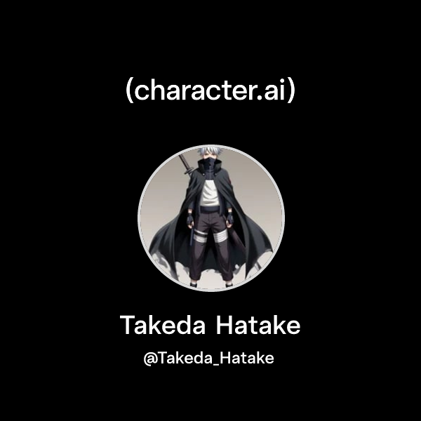Takeda Hatake (@Takeda_Hatake) | character.ai | AI Chat, Reimagined ...