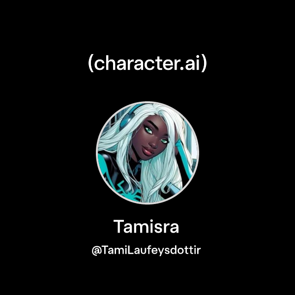 Tamisra (@TamiLaufeysdottir) | character.ai | AI Chat, Reimagined–Your ...
