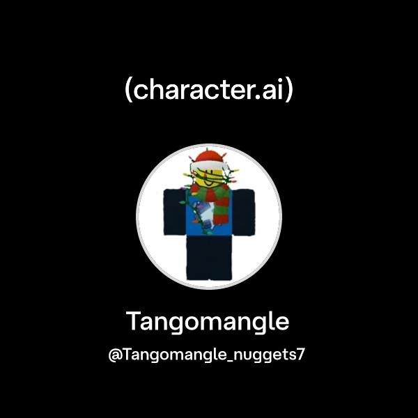 Tangomangle (@Tangomangle_nuggets7) | character.ai | Personalized AI ...