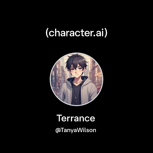 Terrance (@TanyaWilson) | character.ai | AI Chat, Reimagined–Your Words ...