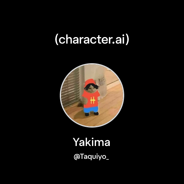 Yakima (@Taquiyo_) | character.ai | Personalized AI for every moment of ...
