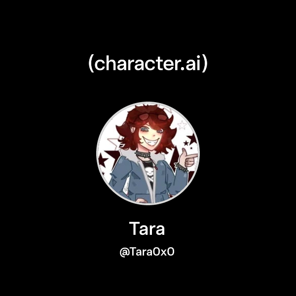 Tara (@Tara0x0) | character.ai | AI Chat, Reimagined–Your Words. Your ...