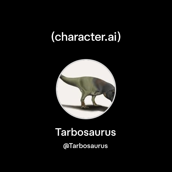 Tarbosaurus (@Tarbosaurus) | character.ai | Personalized AI for every ...