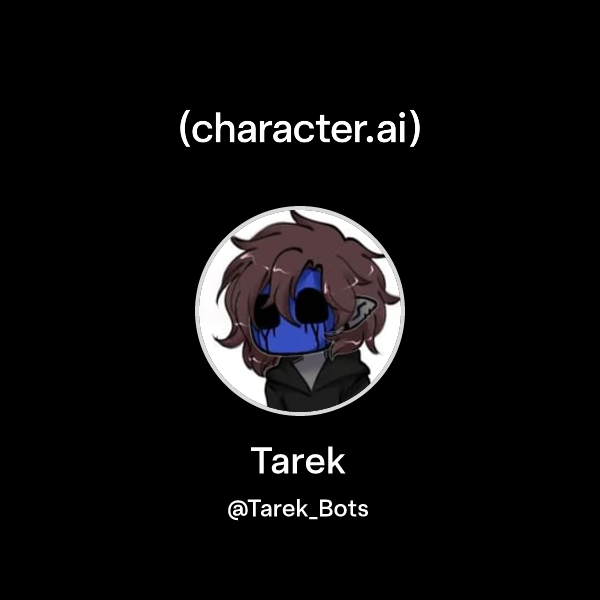 Tarek (@Tarek_Bots) | character.ai | AI Chat, Reimagined–Your Words. Your World.