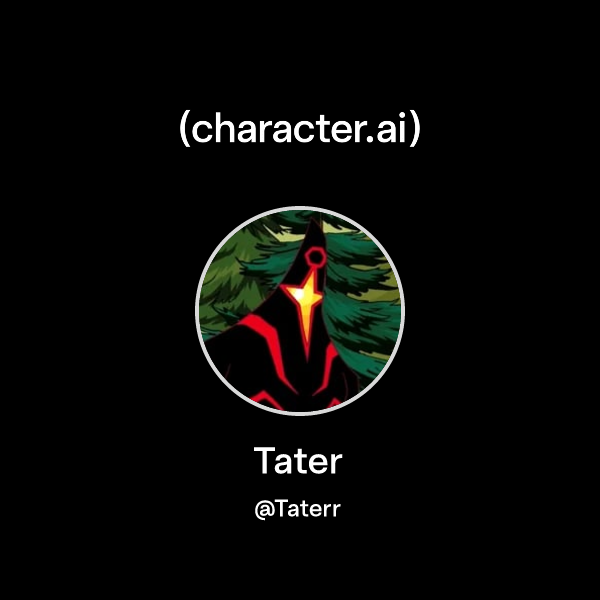 Tater (@Taterr) | character.ai | AI Chat, Reimagined–Your Words. Your ...