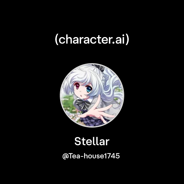 Stellar (@Tea-house1745) | character.ai | AI Chat, Reimagined–Your Words. Your World.