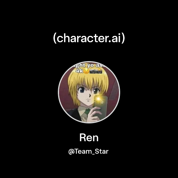Ren (@Team_Star) | character.ai | Personalized AI for every moment of ...