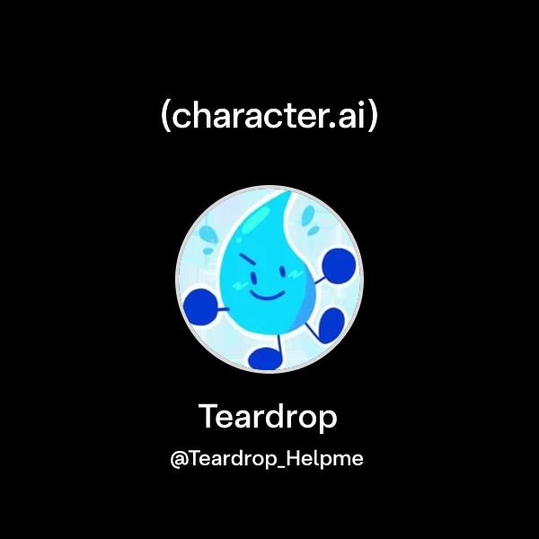 Teardrop (@Teardrop_Helpme) | character.ai | AI Chat, Reimagined–Your ...