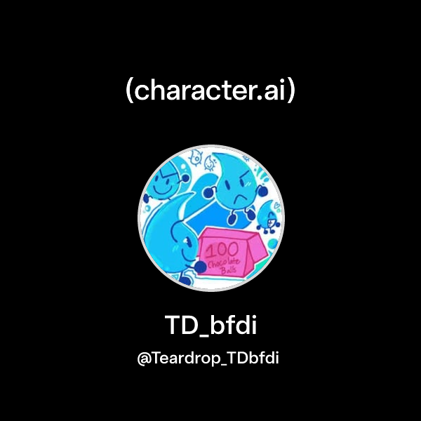 TD_bfdi (@Teardrop_TDbfdi) | character.ai | AI Chat, Reimagined–Your ...
