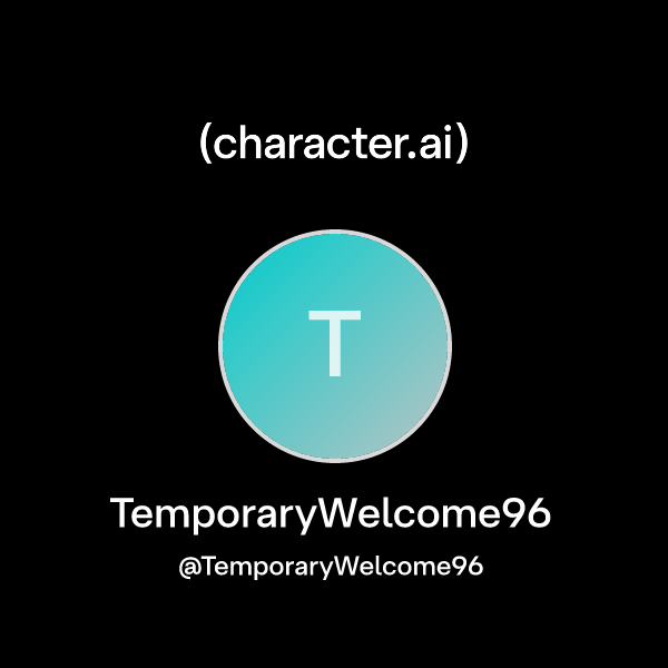 TemporaryWelcome96 (@TemporaryWelcome96) | character.ai | AI Chat ...