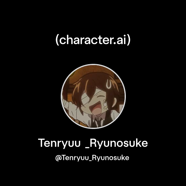 Tenryuu _Ryunosuke (@Tenryuu_Ryunosuke) | character.ai | Personalized ...