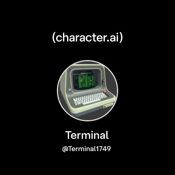 Terminal (@Terminal1749) | character.ai | Personalized AI for every ...