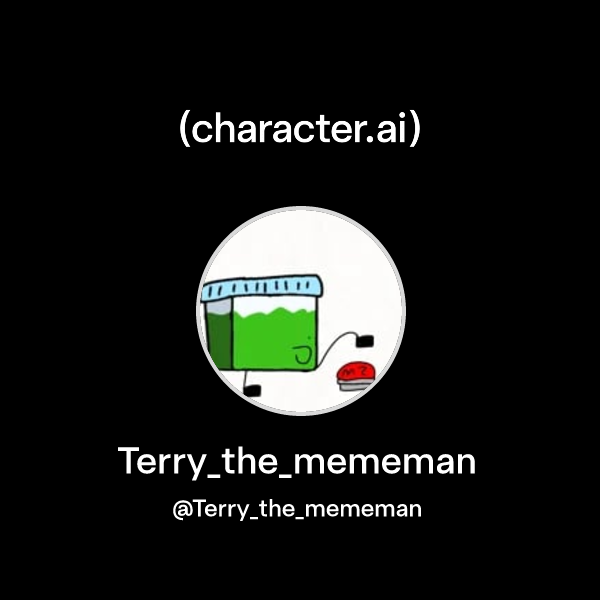 Terry_the_mememan (@Terry_the_mememan) | character.ai | AI Chat ...