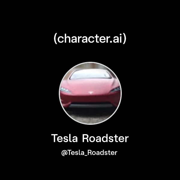 Tesla Roadster (@Tesla_Roadster) | character.ai | Personalized AI for ...