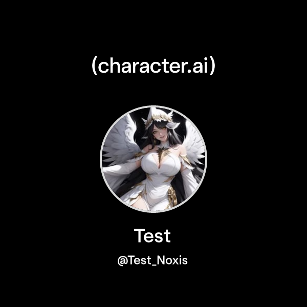 Test (@Test_Noxis) | character.ai | AI Chat, Reimagined–Your Words ...