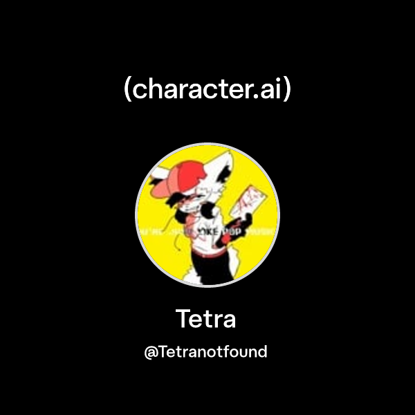 Tetra (@Tetranotfound) | character.ai | AI Chat, Reimagined–Your Words ...